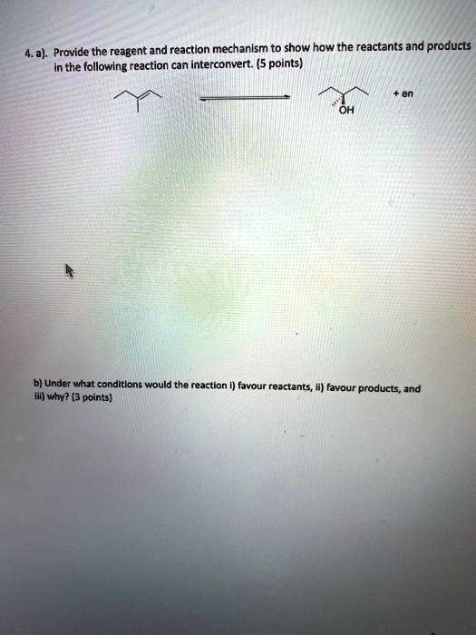 4. a). Provide the reagent and reaction mechanism to show how the ...