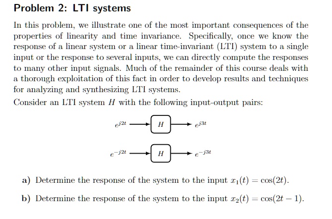 SOLVED: Problem 2: LTI Systems In this problem, we illustrate one of the most important ...