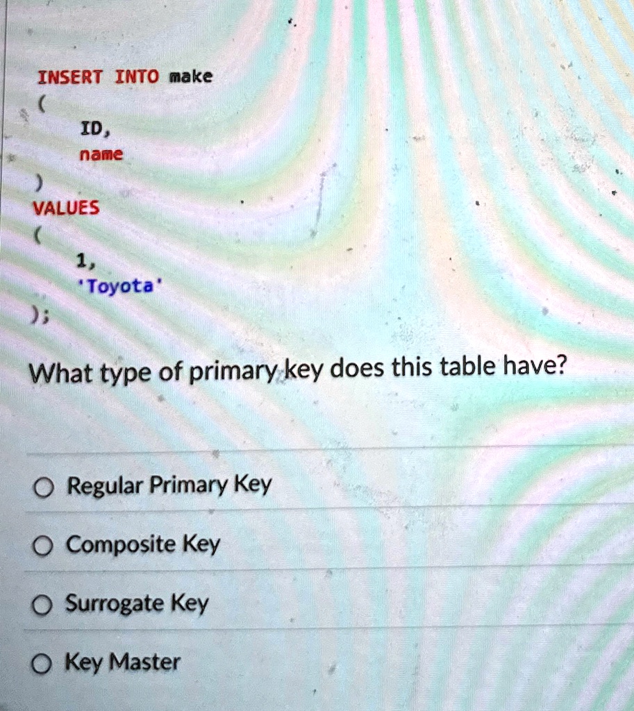 insert into make id name values 1 toyota what type of primary key does ...