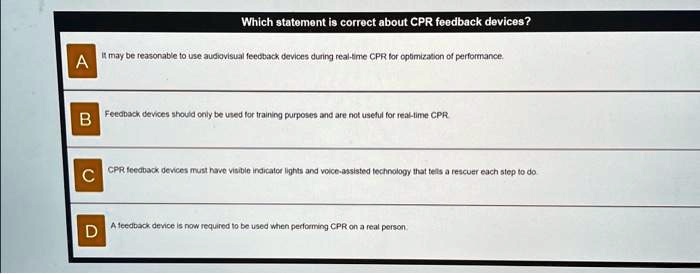 which statement is correct about cpr feedback devices a feedback ...