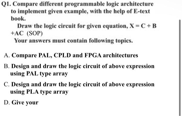 Q1 Compare Different Programmable Logic Architecture To Implement Given Example With The Help