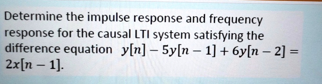 determine the impulse response and frequency response for the causal lti system satisfying the ...