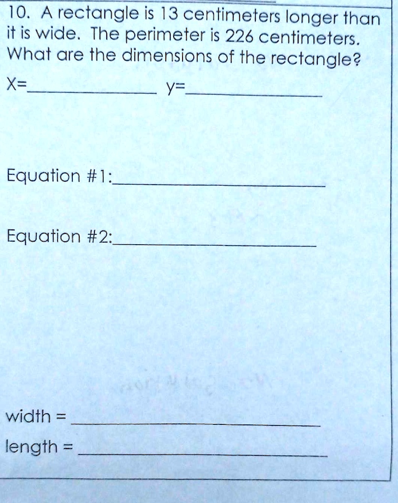 10. A rectangle is 13 centimeters longer than it is wide. The perimeter ...