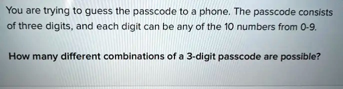 Solved You Are Trying To Guess The Passcode To A Phone The Passcode