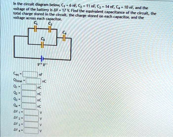 SOLVED: In the circuit diagram below, C = 6nF, C = 11nF, C = 14nF, C = 10nF, and the voltage of ...