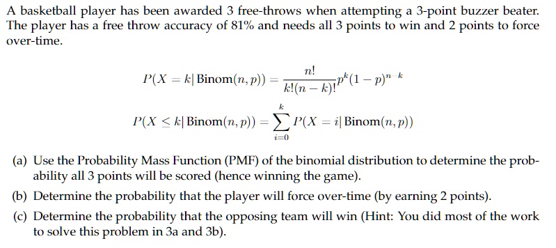 SOLVED: A basketball player has been awarded 3 free-throws when ...
