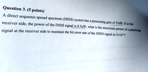 Solved Question 3 5 Points A Direct Sequence Spread Spectrum Dsss System Has A Processing