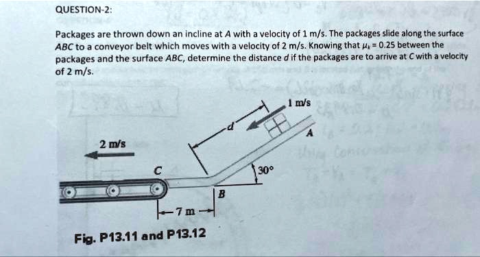 question 2 packages are thrown down an incline at a with velocity of 1 ... question 2 packages are thrown down an incline at a with velocity of 1 ...