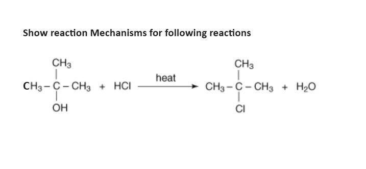 SOLVED: Text: Show reaction mechanisms for the following reactions. CH3 CH3 heat CH3-C-CH3 + HCl ...