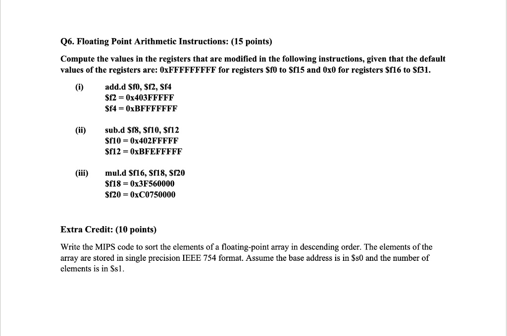 SOLVED: Q6. Floating Point Arithmetic Instructions: (15 points) Compute ...