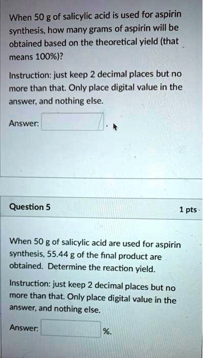 SOLVED: When 50 g of salicylic acid is used for aspirin synthesis, how many grams of aspirin ...