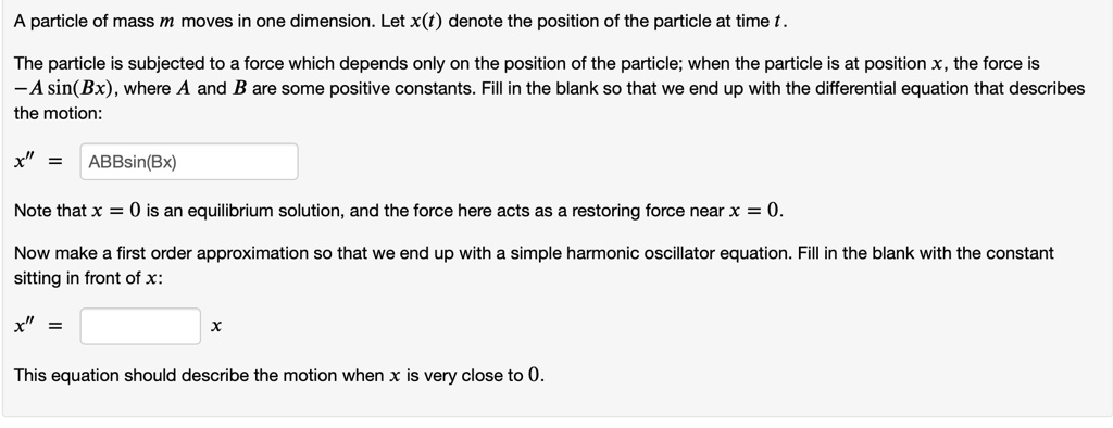a particle of mass m moves in one dimension let xt denote the position of the particle at time t ...