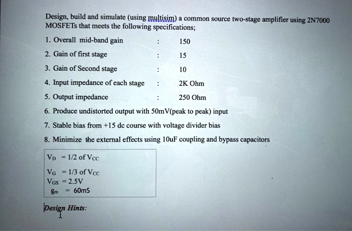 SOLVED: Design, build, and simulate (using Multisim) a common-source two-stage amplifier using ...