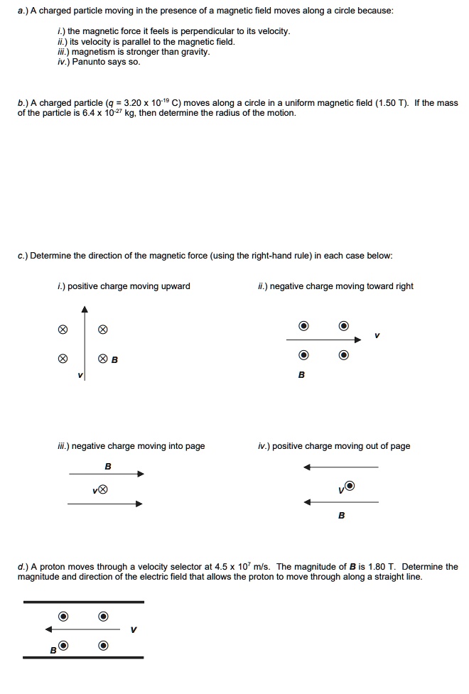 SOLVED: a.) A charged particle moving in the presence of a magnetic field moves along a circle ...