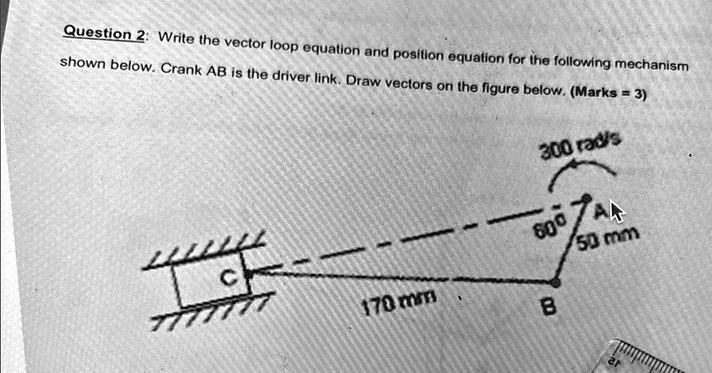 question 2 write the vector loop equation and position equation for the following mechanism ...
