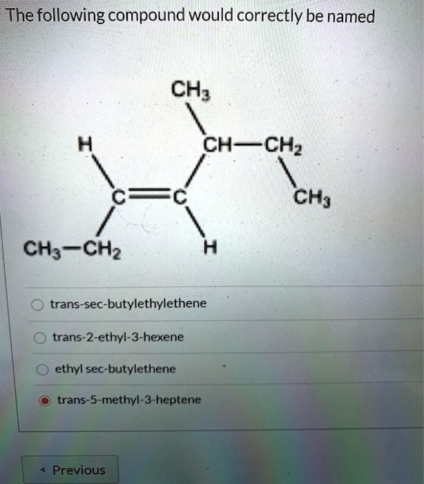 SOLVED: The following compound would correctly be named CH; CH–CHz CH; Ch2 trans-sec ...