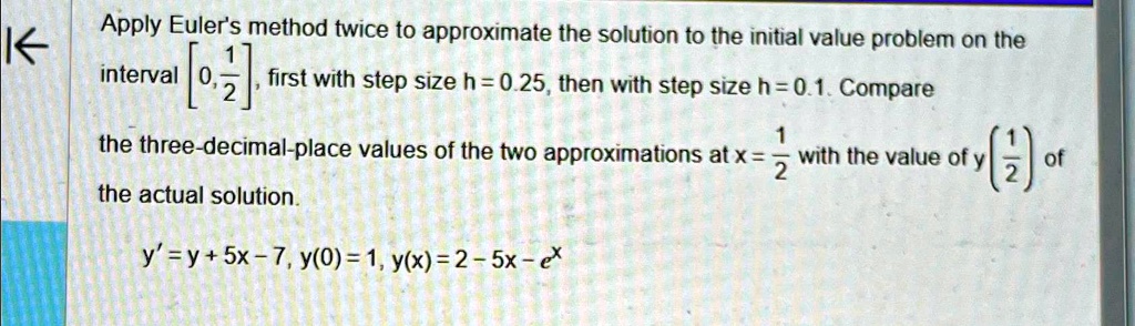 Apply Euler's method twice to approximate the solution to the initial ...