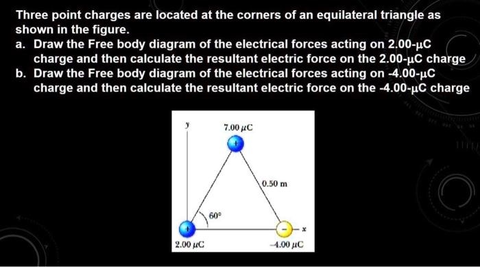 SOLVED: Three point charges are located at the corners of an ...