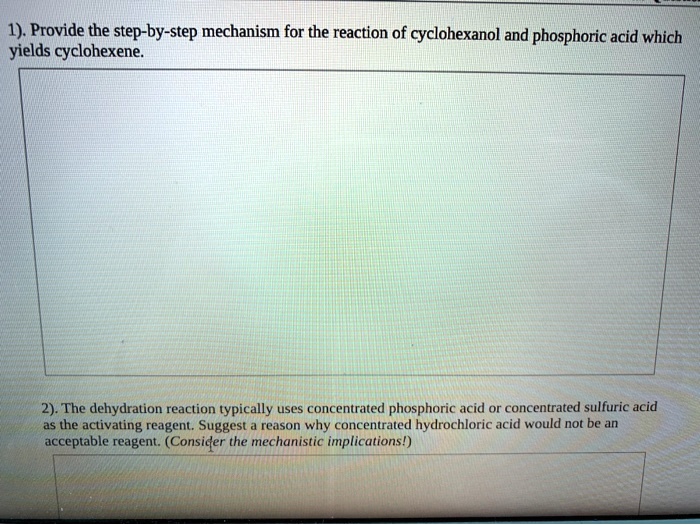 SOLVED: 1) Provide the step-by-step mechanism for the reaction of cyclohexanol and phosphoric ...