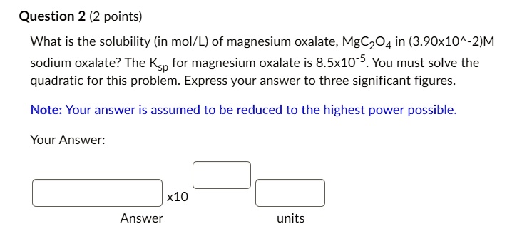 SOLVED: Question 2 (2 points): What is the solubility (in mol/L) of ...