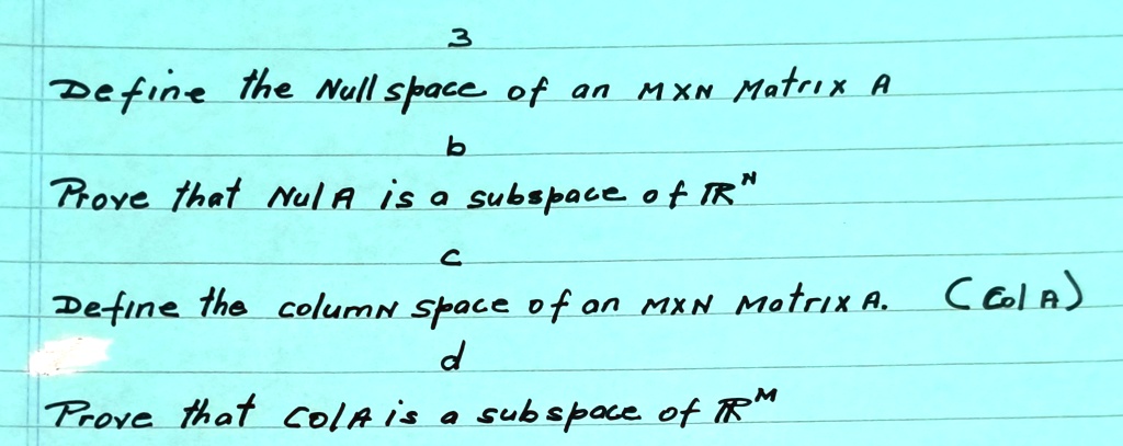 SOLVED: Define the Null sbace of an MXn Matc'x A Rove tkat Nul a is a ...