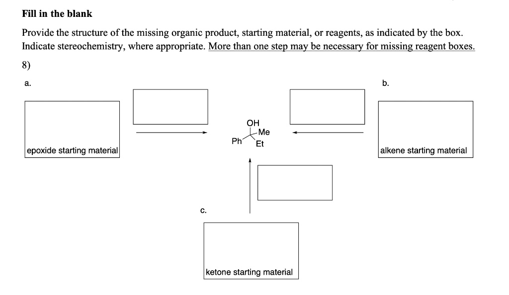 SOLVED: Fill in the blank Provide the structure of the missing organic product, starting ...