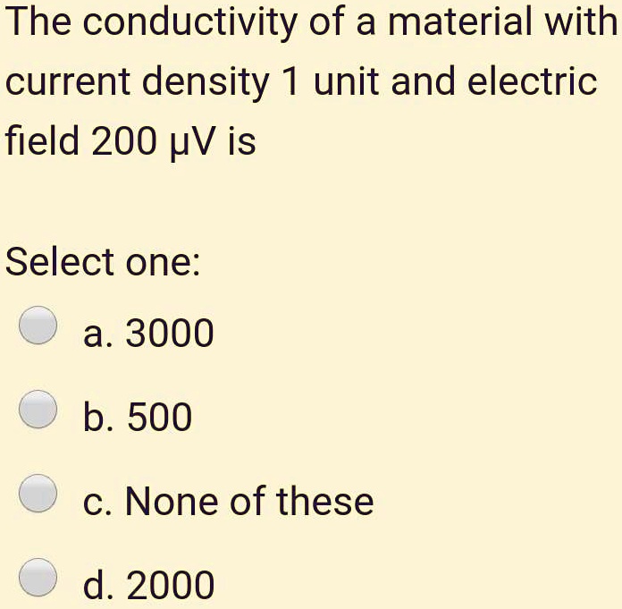 SOLVED: The conductivity of a material with current density 1 unit and ...