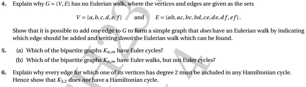 SOLVED: Explain why G = (V,E) has no Eulerian walk, where the vertices ...