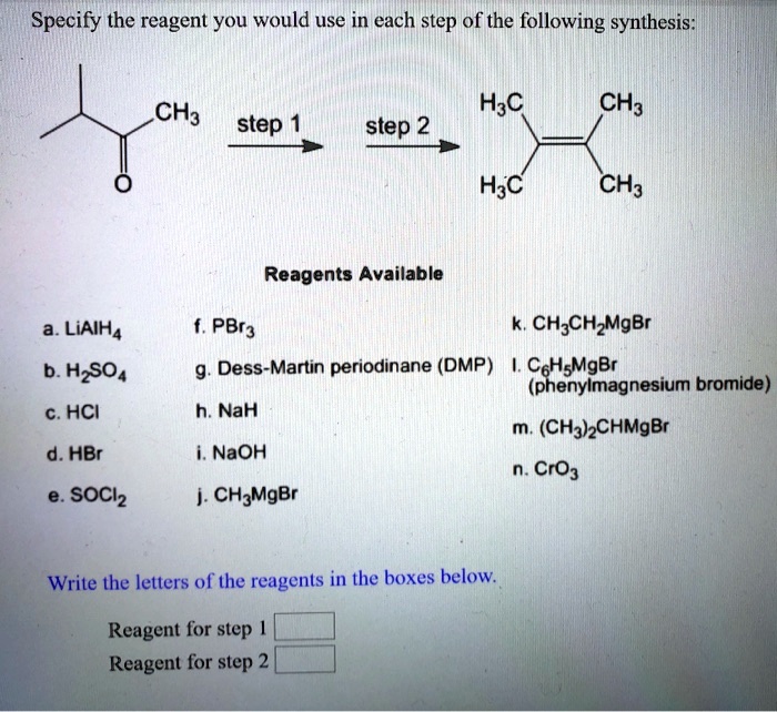 SOLVED: Specify the reagent you would use in each step of the following ... SOLVED: Specify the reagent you would use in each step of the following ...
