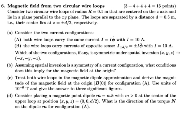 6. Magnetic field from two circular wire loops (3+4+4+4= 15 points) Consider two circular wire ...