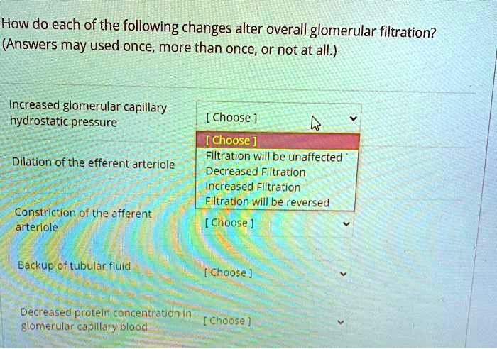 how do each of the following changes alter overall glomerular filtration answers may used ...