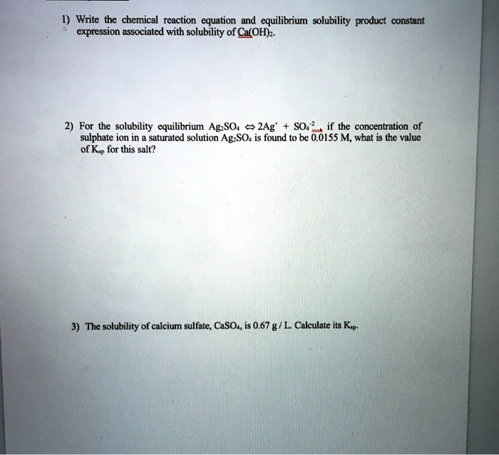1) Write the chemical reaction equation and equilibrium solubility ...