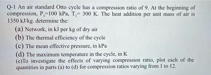 SOLVED: An air standard Otto cycle has a compression ratio of 9. At the ...