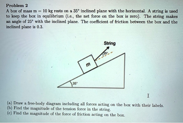 problem 2 a box of mass m 10 kg rests on 359 inclined plane with the ...