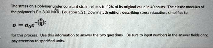 SOLVED: The stress on a polymer under constant strain relaxes to 42% of ...