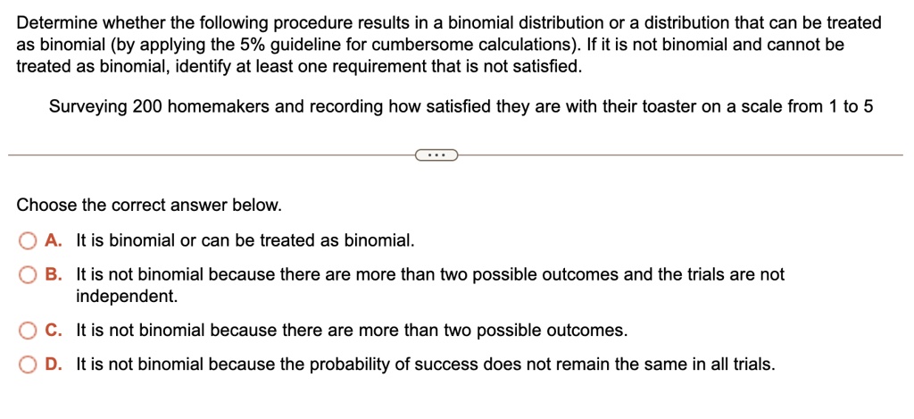 Determine whether the following procedure results in a binomial ...