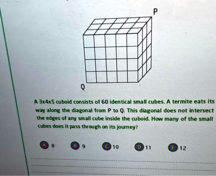 a 3x45 cuboid consists of 60 identical small cubes a termite eats its way along the diagonal ...