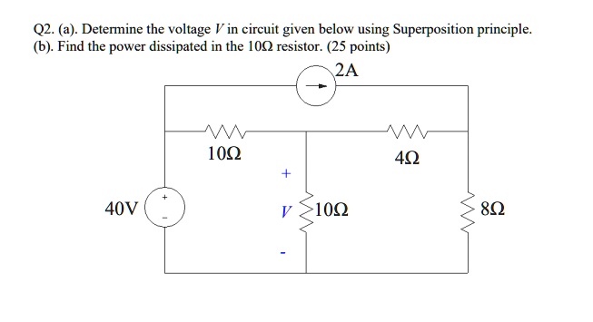 SOLVED: Q2. (a). Determine the voltage V in the circuit given below using the Superposition ...