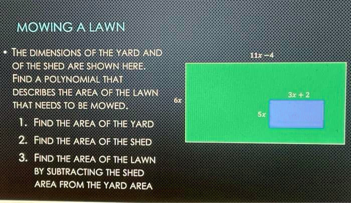 SOLVED:MOWING A LAWN THE DIMENSIONS OF THE YARD AND OF THE SHED ARE ...