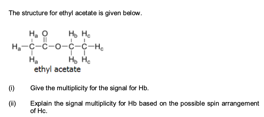 The structure for ethyl acetate is given below. ethyl acetate (i) Give ...
