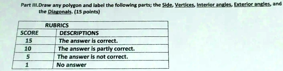 [GET ANSWER] Part III.Draw any polygon and label the following parts; the Side, Vertices ...