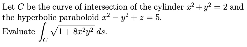 SOLVED: Let C be the curve of intersection of the cylinder w2 +y? = 2 ...