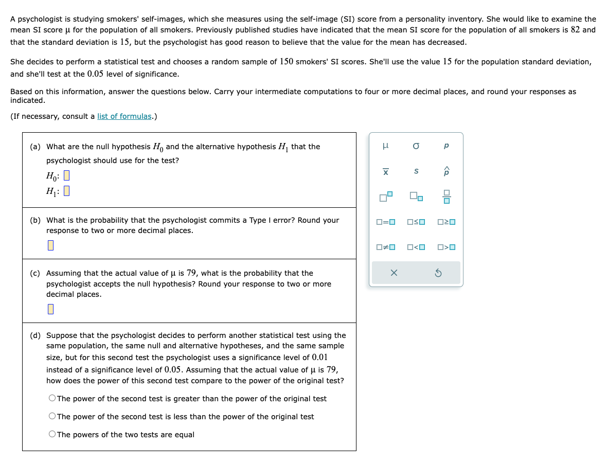 SOLVED: A psychologist is studying smokers' self-images, which she measures using the self-image ...