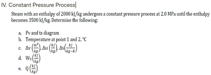 IV. Constant Pressure Process Steam with an enthalpy of 2000 kJ/kg ...