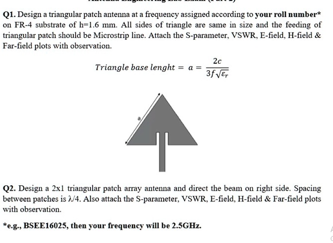 Q1. Design a triangular patch antenna at a frequency assigned according ...
