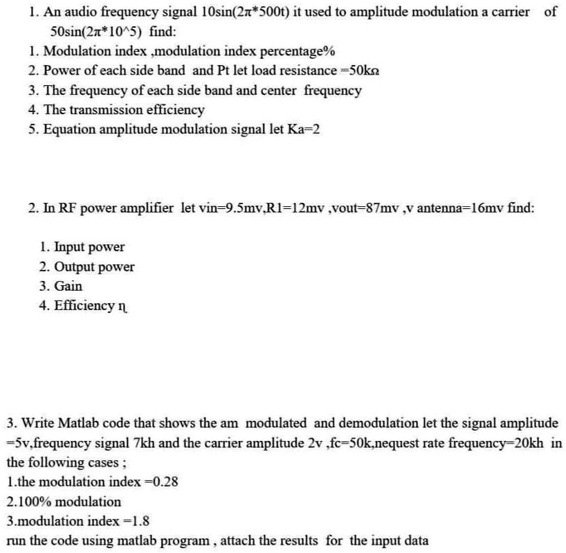 [GET ANSWER] 1. An audio frequency signal 10sin(2?*500t) it used to amplitude modulation a ...