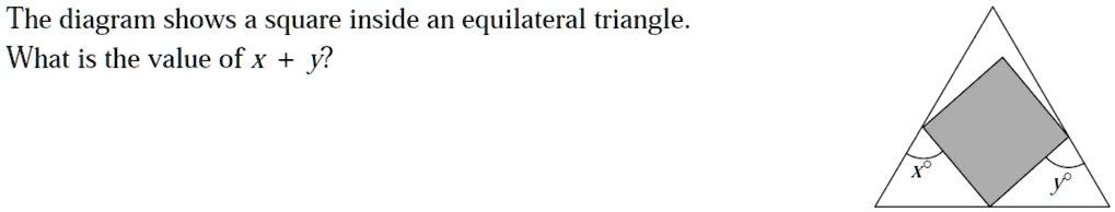 SOLVED: The diagram shows a square inside an equilateral triangle. What is the value of x + j