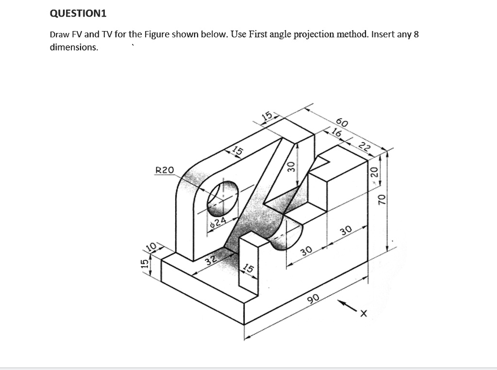 SOLVED: Draw FV and TV for the figure shown below. Use First angle ...
