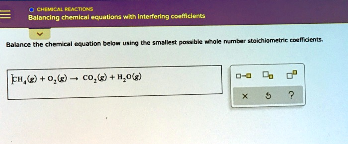 SOLVED: C chemical Reactions Balancing chemical equations with interfering coefficients Balance ...