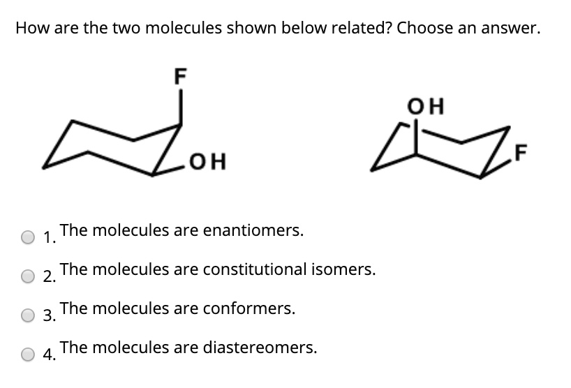 SOLVED: How are the two molecules shown below related? Choose an answer ... SOLVED: How are the two molecules shown below related? Choose an answer ...